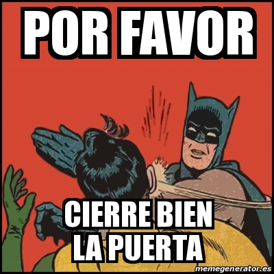 Meme Batman slaps Robin - POR FAVOR CIERRE BIEN LA PUERTA - 31135405