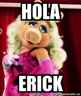 Meme Personalizado - HOLA ERICK - 31135567