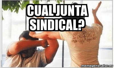 Meme Personalizado - Cual junta sindical? - 31136732