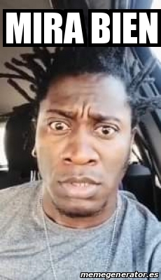 Meme Personalizado - Mira bien - 31136747