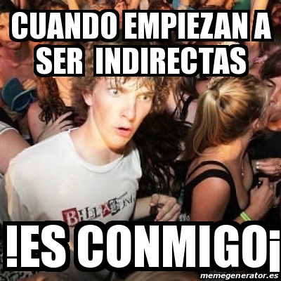 Meme Sudden Realization Ralph - cuando empiezan a ser indirectas !es ...