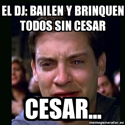 Meme crying peter parker - el dj: bailen y brinquen todos sin cesar ...