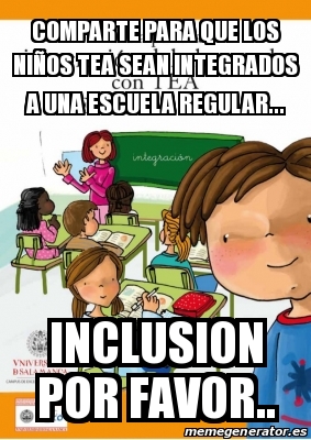 Meme Personalizado - Comparte para que los niÃ±os TEA sean integrados a ...