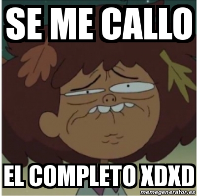 Meme Personalizado - se me callo el completo xdxd - 31138354