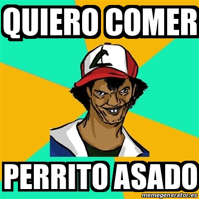 Meme Ash Pedreiro - quiero comer perrito asado - 31138446