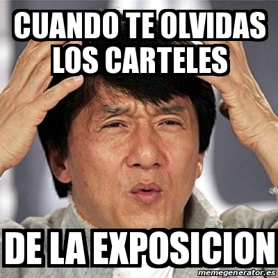 Meme Jackie Chan - cuando te olvidas los carteles de la exposicion ...