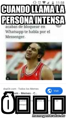 Meme Personalizado - Cuando llama la persona intensa ðŸ˜‚ - 31138857
