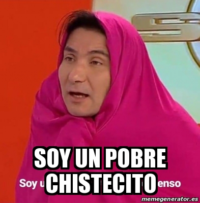 Meme Personalizado - Soy un pobre chistecito - 31139452
