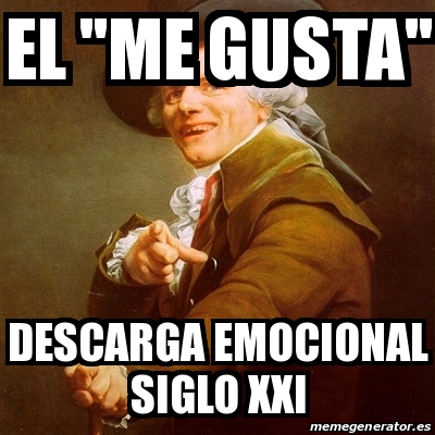 Meme Joseph Ducreux - El "me gusta" descarga emocional siglo xxi - 31139641