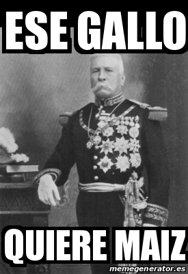 Meme Personalizado - Ese gallo quiere maiz - 31140047