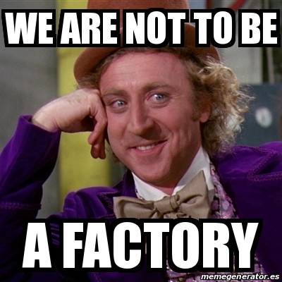 Meme Willy Wonka - We Are Not to Be A factory - 31140074