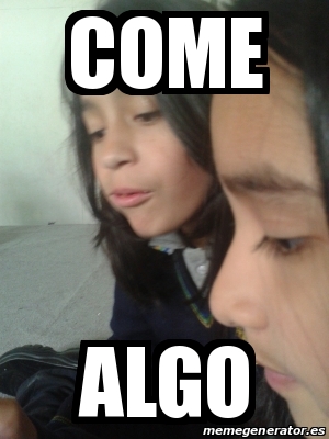 Meme Personalizado - come algo - 31140172