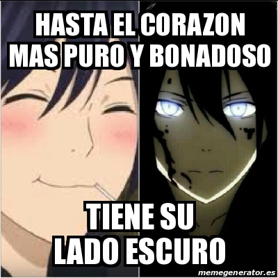 Meme Personalizado - hasta el corazon mas puro y bonadoso tiene su lado ...