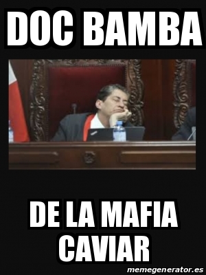 Meme Personalizado - doc bamba de la mafia caviar - 31141539