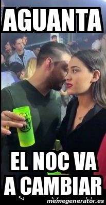 Meme Personalizado - Aguanta El NOC va a cambiar - 31142257