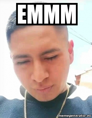 Meme Personalizado - Emmm - 31142782