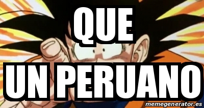 Meme Personalizado - que UN PERUANO - 31143309
