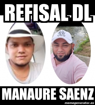 Meme Personalizado - REFISAL DL Manaure Saenz - 31143651