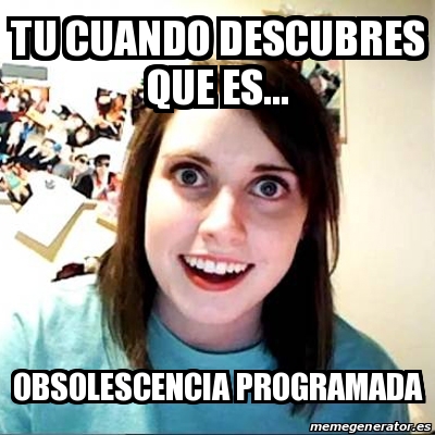 Meme Overly Attached Girlfriend - tu cuando descubres que es ...