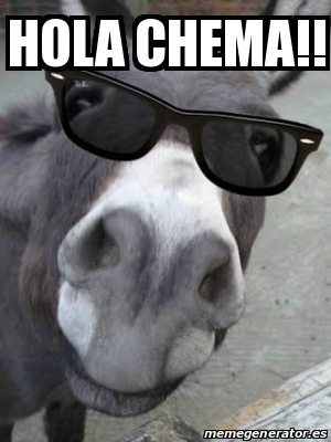 Meme Personalizado - Hola Chema!! - 31144431