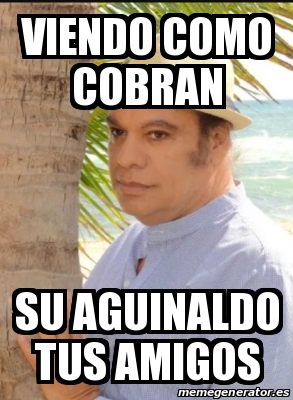 Meme Personalizado - viendo como cobran su aguinaldo tus amigos - 31144536