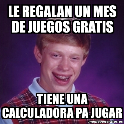 Meme Bad Luck Brian - Le regalan un mes de juegos gratis tiene una ...