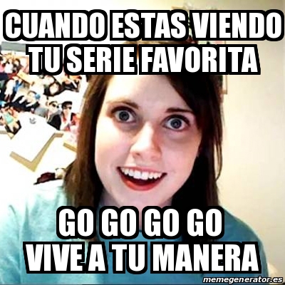 Meme Overly Attached Girlfriend - CUANDO ESTAS VIENDO TU SERIE FAVORITA ...