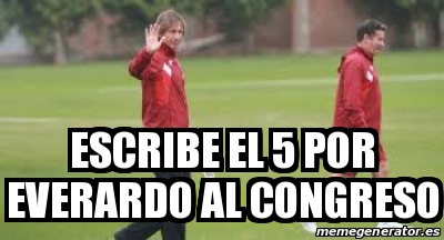 Meme Personalizado - ESCRIBE EL 5 POR EVERARDO AL CONGRESO - 31145337