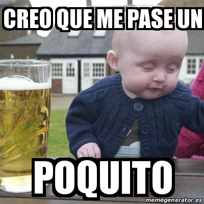 Meme Drunk Baby - creo que me pase un poquito - 31145343