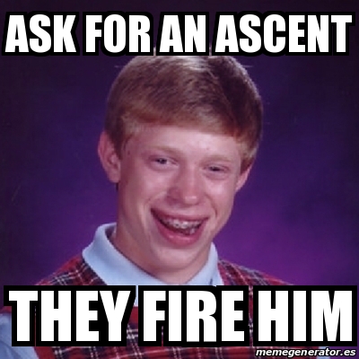 Meme Bad Luck Brian - ask for an ascent they fire him - 31145353