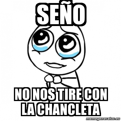 Meme Por favor - seÃ±o no nos tire con la chancleta - 31145569