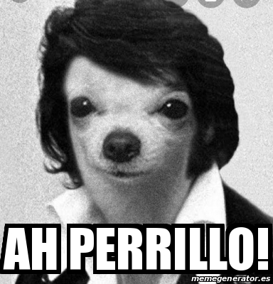 Meme Personalizado - Ah perrillo! - 31146166