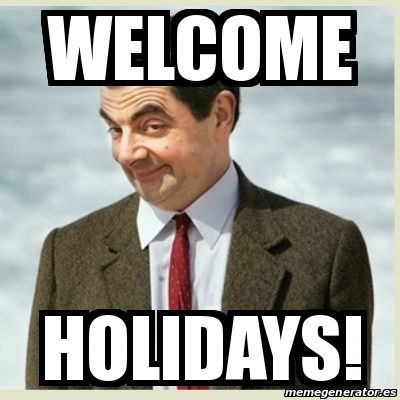 Meme Mr Bean - WELCOME HOLIDAYS! - 31146500