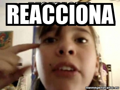 Meme Personalizado - REACCIONA - 31146976