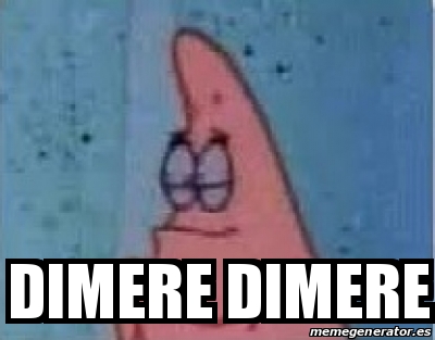 Meme Personalizado - Dimere dimere - 31147634