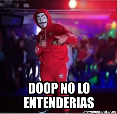 Meme Personalizado - Doop No lo entenderias - 31148813