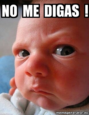 Meme Personalizado - No me digas ! - 31149693