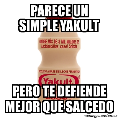 Meme Personalizado - PARECE UN SIMPLE YAKULT PERO TE DEFIENDE MEJOR QUE ...