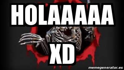 Meme Personalizado - holaaaaa XD - 31151146