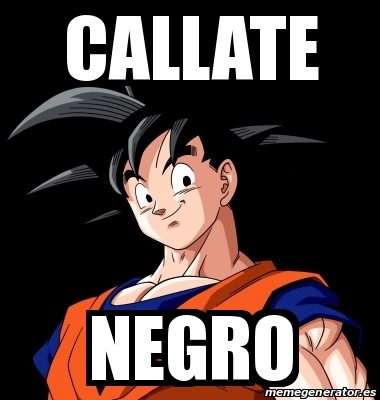 Meme Personalizado - Callate Negro - 31151428