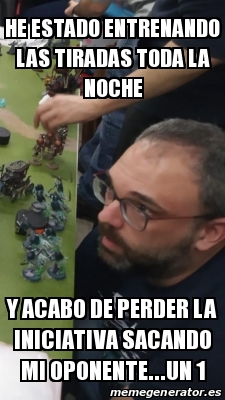 Meme Personalizado - He estado entrenando las tiradas toda la noche Y ...