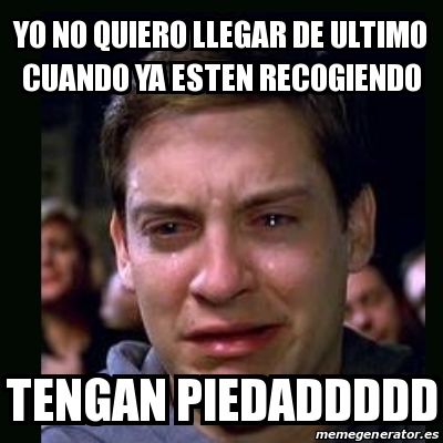 Meme crying peter parker - Yo no quiero llegar de ultimo cuando ya ...