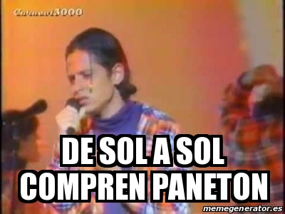 Meme Personalizado - DE SOL A SOL COMPREN PANETON - 31152655