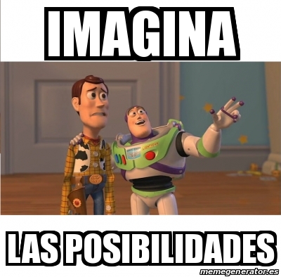 Meme Personalizado - imagina las posibilidades - 31152726