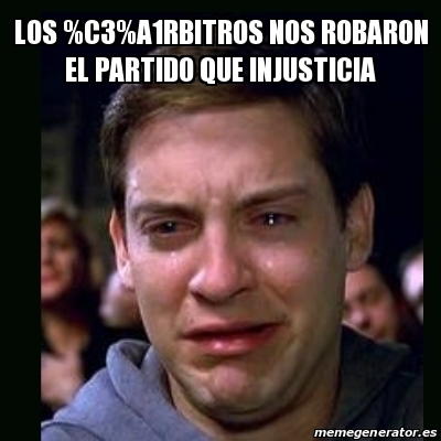 Meme crying peter parker - Los %C3%A1rbitros nos robaron el partido que ...
