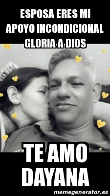 Meme Personalizado - Esposa eres mi apoyo incondicional gloria a Dios ...