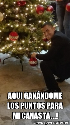 Meme Personalizado - Aqui ganÃ¡ndome los puntos para mi canasta ...