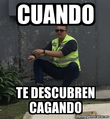 Meme Personalizado - Cuando Te descubren cagando - 31154833