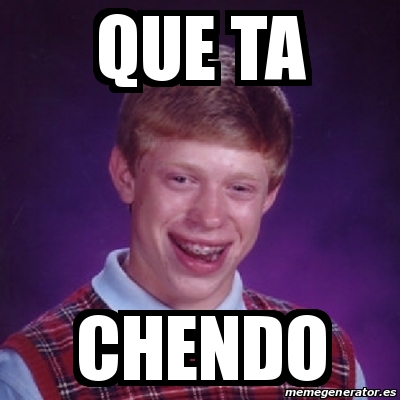 Meme Bad Luck Brian - QUE TA CHENDO - 31155176