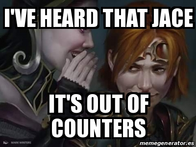 Meme Personalizado - i've heard that jace it's out of counters - 31155381